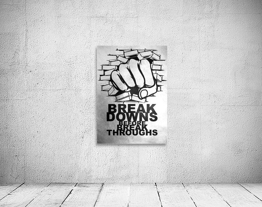 Breakdowns Before Breakthroughs Motivational Wall Art by ABConcepts ...